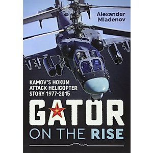 Gator On The Rise: Kamov's Hokum Attack Helicopter Story 1977-2015