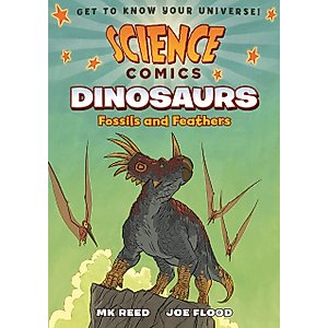 Science Comics: Dinosaurs: Fossils and Feathers