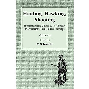 Hunting, Hawking, Shooting - Illustrated in a Catalogue of Books, Manuscripts, Prints and Drawings - Volume II