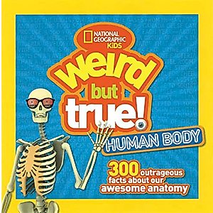 Weird But True! Human Body: 300 Outrageous Facts about Your Awesome Anatomy