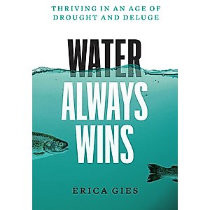Water Always Wins: Thriving in an Age of Drought and Deluge