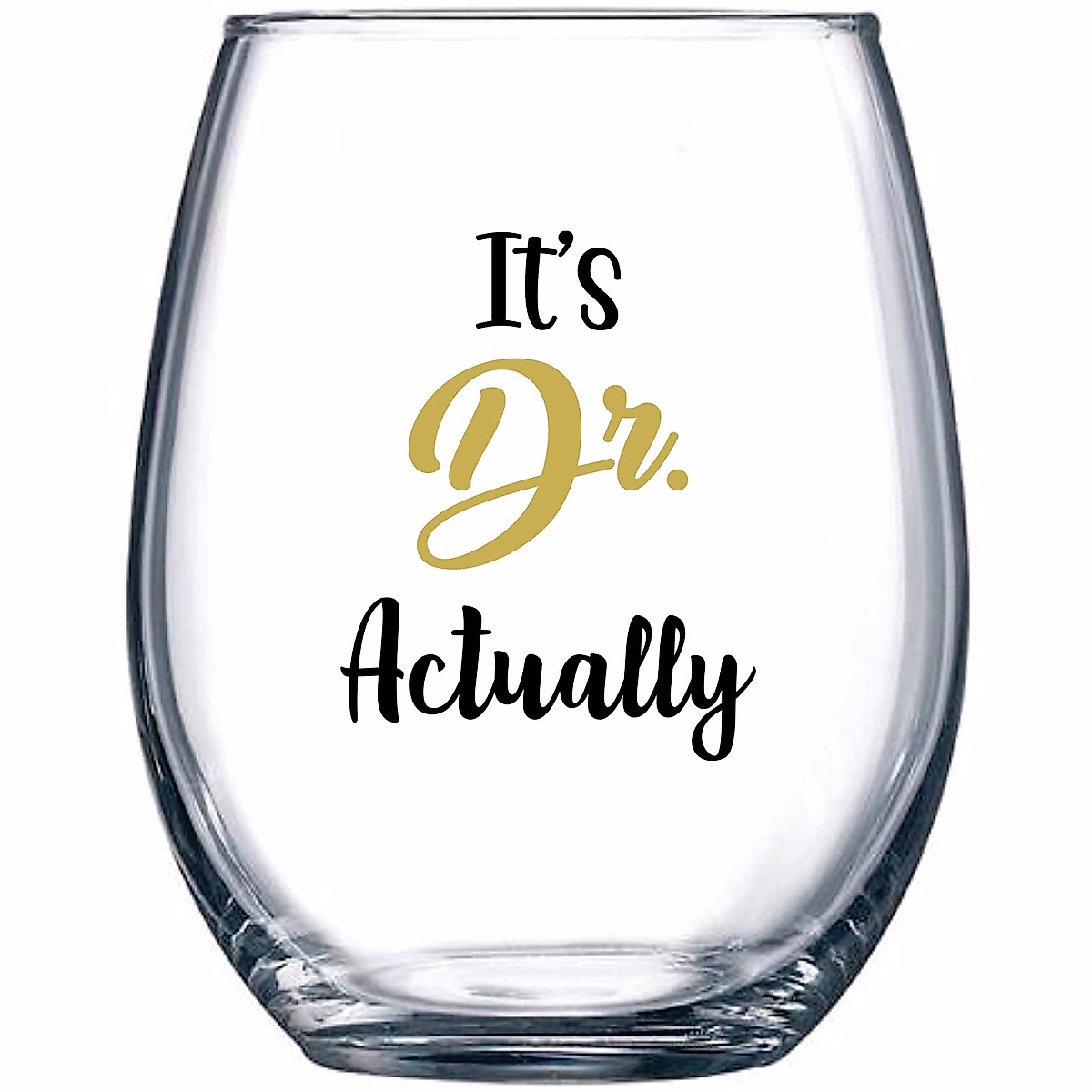 It’s Doctor Actually Funny Stemless Wine Glass 15oz - Unique Gift Idea for Doctor, Dentist, Physician, PhD - Birthday Christmas and Graduation Gifts for Men or Women