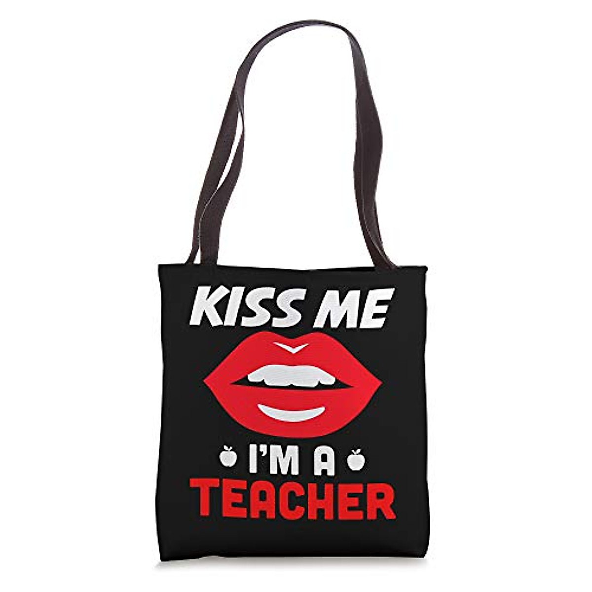 Kiss Me I'm A Teacher Flirting Adult School Worker Funny Pun Tote Bag