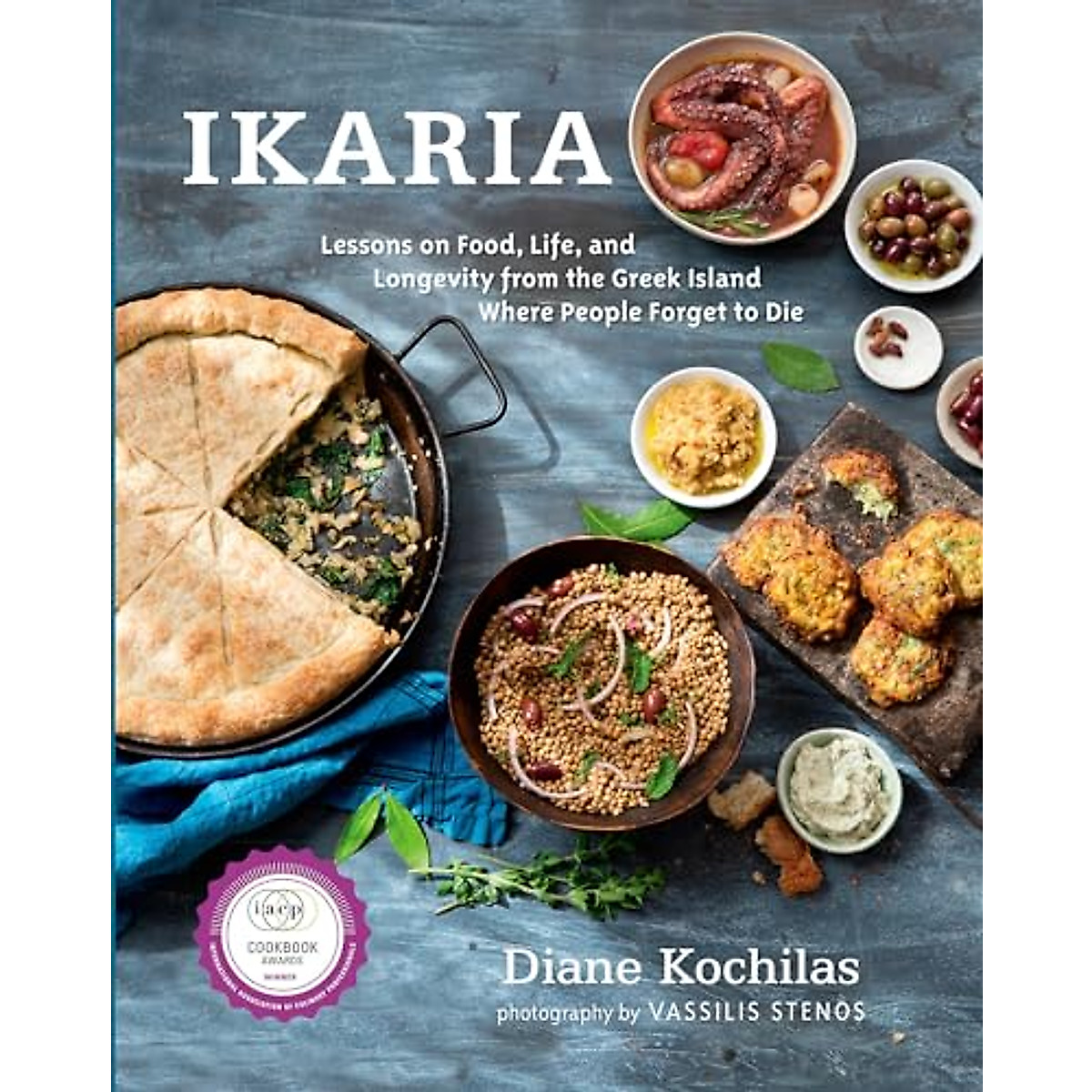 Ikaria: Lessons on Food, Life, and Longevity from the Greek Island Where People Forget to Die: A Mediterranean Diet Cookbook