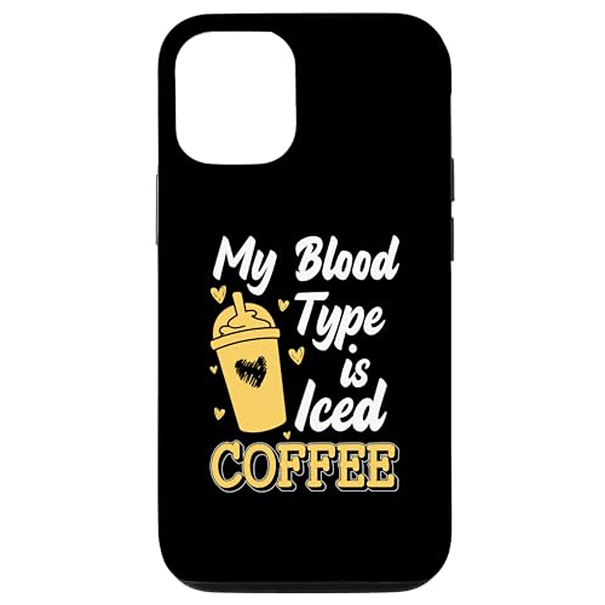 iPhone 14 My Blood Type Is Iced Coffee Cold Coffee Case