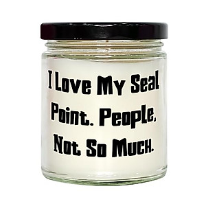 I Love My Seal Point. People, Not So Much. Scent Candle, Seal Point Cat, Fun Gifts for Seal Point Cat from Friends, Sphynx