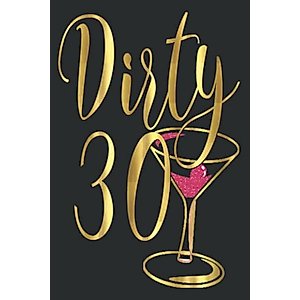 30Th Birthday Glass Dirty Thirty 30 Pink: Weekly Planner Journal: Notebook Planner,To Do List, Weekly Organizer (6" x9")