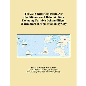 The 2013 Report on Room Air Conditioners and Dehumidifiers Excluding Portable Dehumidifiers: World Market Segmentation by City