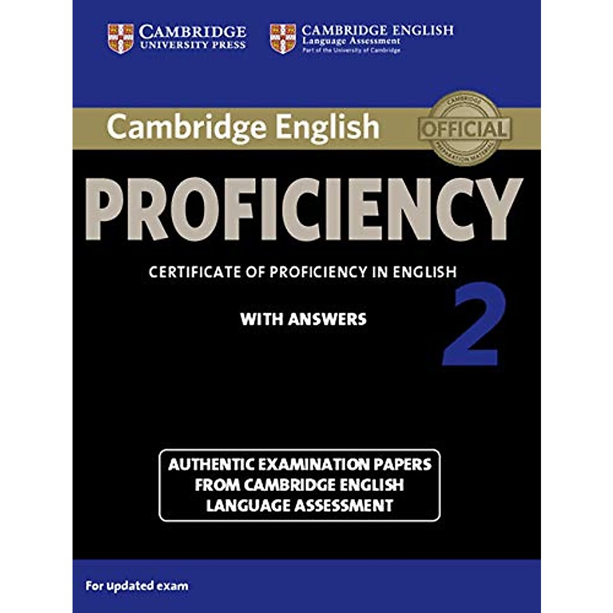 Cambridge English Proficiency 2 Student's Book with Answers: Authentic Examination Papers from Cambridge English Language Assessment (CPE Practice Tests)