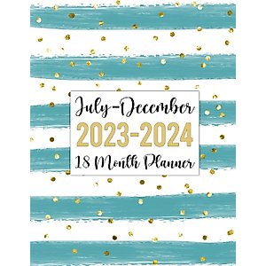 July 2023-December 2024 18 Month Planner: Weekly and Monthly Agenda & Schedule Organizer Starting in July 2023