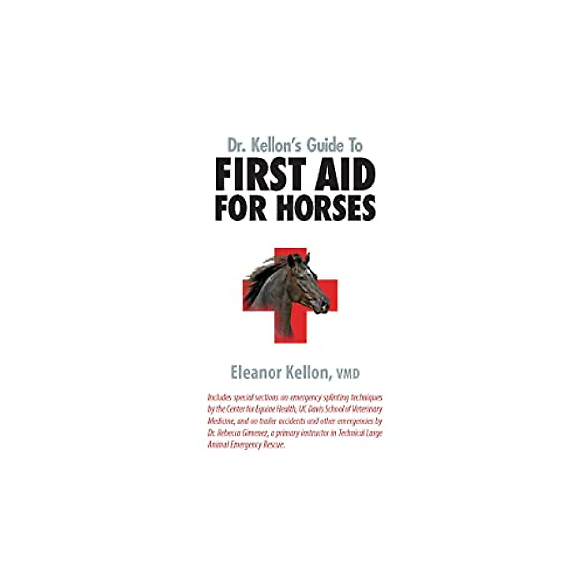Dr. Kellon's Guide to First Aid for Horses: A Quick and Easy Reference to Conditions That Require Emergency Treatment