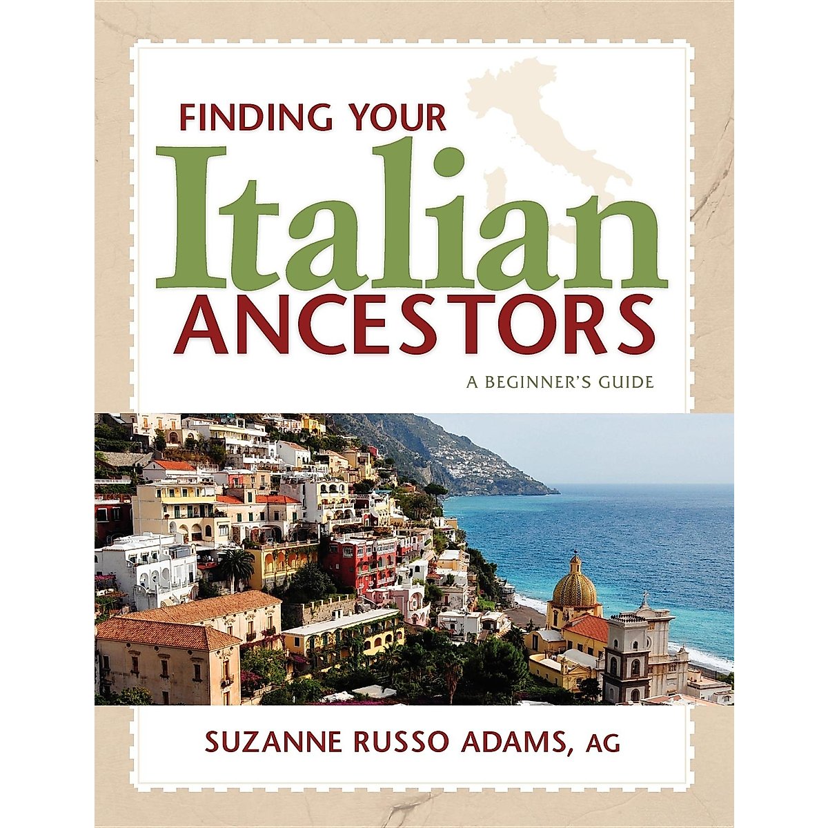 Finding Your Italian Ancestors: A Beginner's Guide (Finding Your Ancestors)