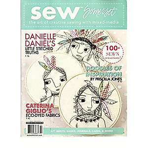 SOMERSET SEW, SUMMER, 2012 (THE ART OF CREATIVE SEWING WITH MIXED -MEDIA)