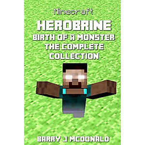 Minecraft: Herobrine Birth Of A Monster: The Complete Collection: Books 1 - 6