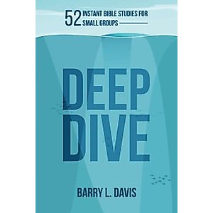 Deep Dive: 52 Instant Bible Studies for Small Groups (Deep Dive Instant Bible Study and Sermon Starters)