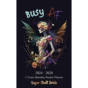 Busy AF 5 Years Monthly Pocket Planner: Five Year Pocket Schedule Organizer, 60 Monthly Notes, Book for personal and business time management| Sugar Skull Bride Cover