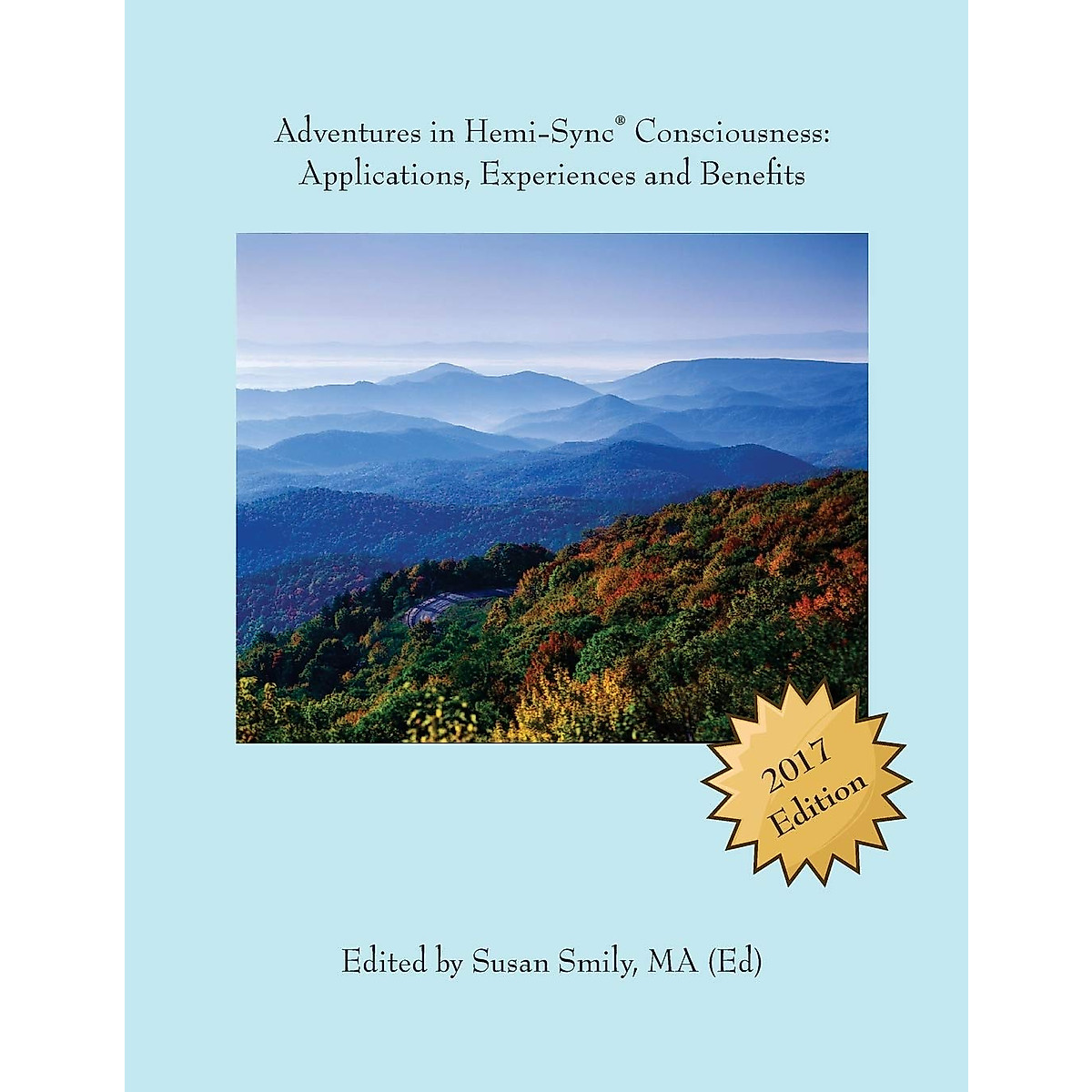 Adventures in Hemi-Sync(R) Consciousness: Real Life Applications, Experiences and Benefits