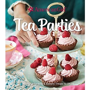 American Girl Tea Parties: Delicious Sweets & Savory Treats to Share: (Kid's Baking Cookbook, Cookbooks for Girls, Kid's Party Cookbook)