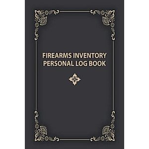 Firearms Inventory Personal Log Book Organizer: Personnel Firearms Acquisition and Disposition Record Book, Guns Ownership Data Recorder, Track All Your Gun Collection Information (Volume 12)