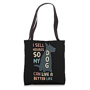 I Sell Houses So My Dog Can Live A better Life Funny Realtor Tote Bag