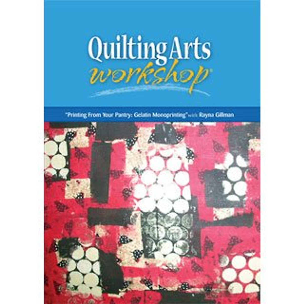 Quilting Arts Workshop Printing From Your Pantry: Gelatin Monoprinting