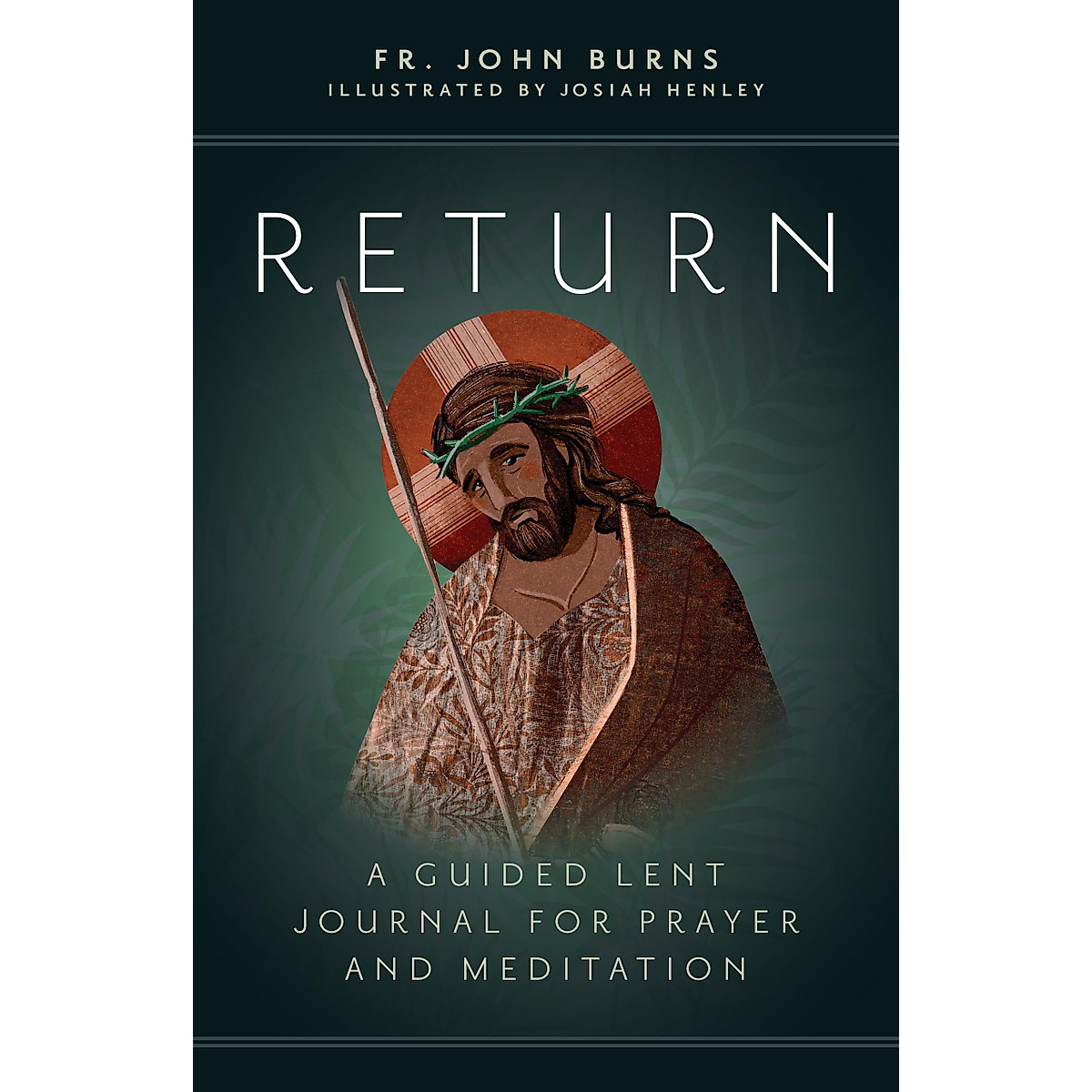 Return: A Guided Lent Journal for Prayer and Meditation