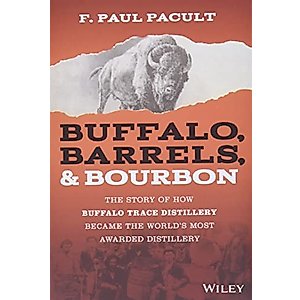 Buffalo, Barrels, and Bourbon: The Story of How Buffalo Trace Distillery Became The World's Most Awarded Distillery