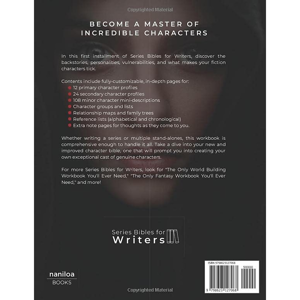 The Only Character Workbook You'll Ever Need: Your New Character Bible (Series Bibles for Writers)