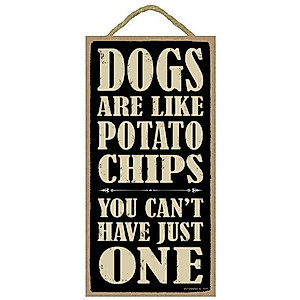 SJT ENTERPRISES, INC. Dogs are Like Potato Chips, You Can't Have Just One Primitive Wood Sign - Indoor Plaque Decoration for Wall - Funny Hanging Decor for Pet Lovers - 5" x 10" (SJT94145)