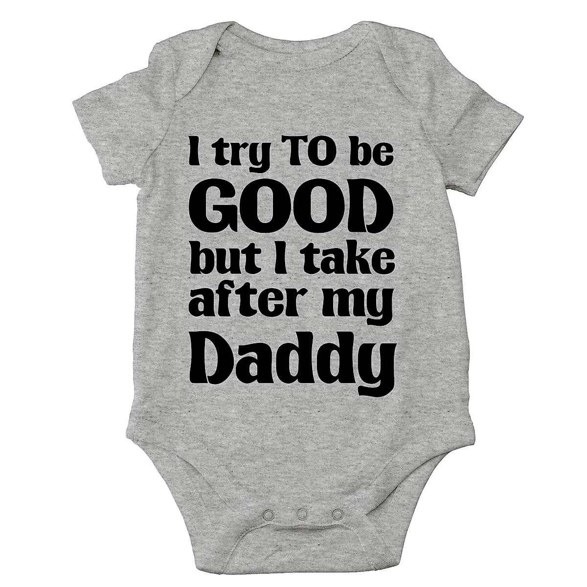 Crazy Bros Tee's I Try To Be Good, Take After My Daddy Baby Bodysuit Cute Newborn Clothes Unisex Humor Romper (Newborn, Heather Grey)