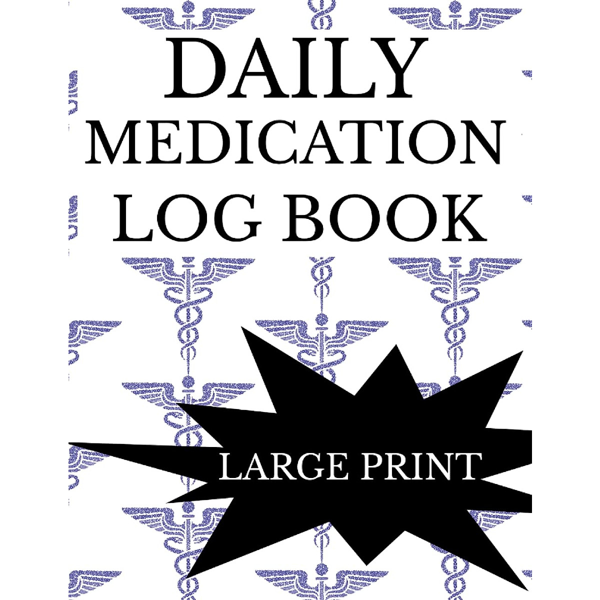 Daily Medication Log Book Large Print: Medicine Tracker Journal for Patients Seniors Adults Parents and Kids