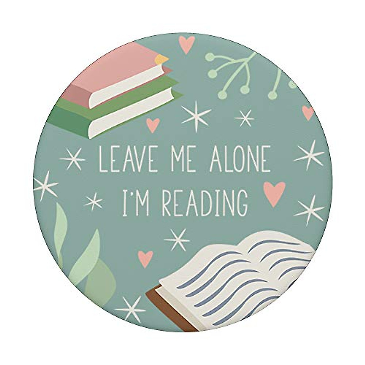 Leave Me Alone, I'm Reading - Cute Book Lover Gift PopSockets PopGrip: Swappable Grip for Phones & Tablets