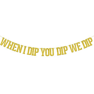 When I Dip You Dip We Dip banner, 90s Birthday Decoration, Fiesta Bachelorette Party Decorations, 80's Party Decor, Bridal Shower Hip Hop Pop Culture Party Supplies Gold Glitter