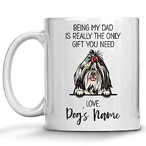 Personalized Imperial Shih Tzu Coffee Mug, Custom Dog Name, Customized Gifts For Dog Dad, Father's Day, Gifts For Dog Lovers, Being My Dad is the Only Gift You Need