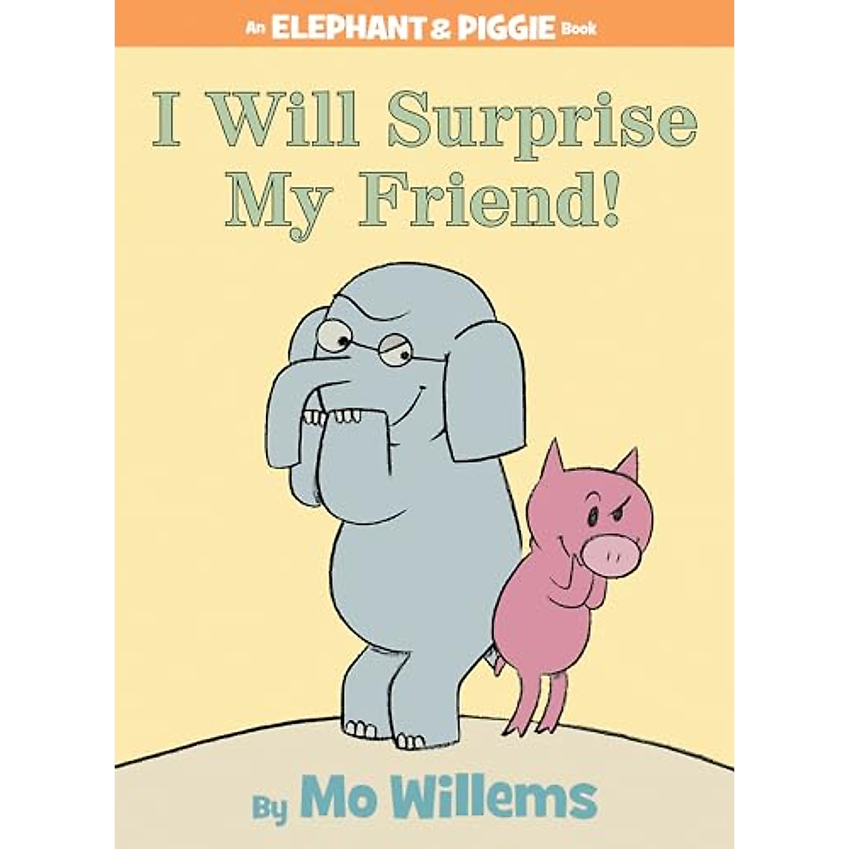 I Will Surprise My Friend!-An Elephant and Piggie Book