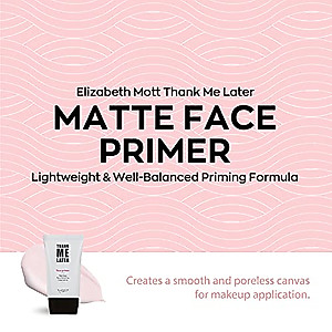 Elizabeth Mott Thank Me Later Face Primer - Mattifying Makeup Base Primer for Shine and Oil Control - Pore Minimizer and Hides Wrinkles and Fine Lines, 30g