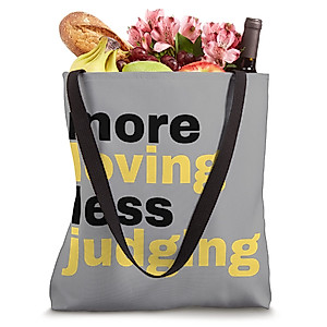 More loving less judging statement inclusion and equality Tote Bag