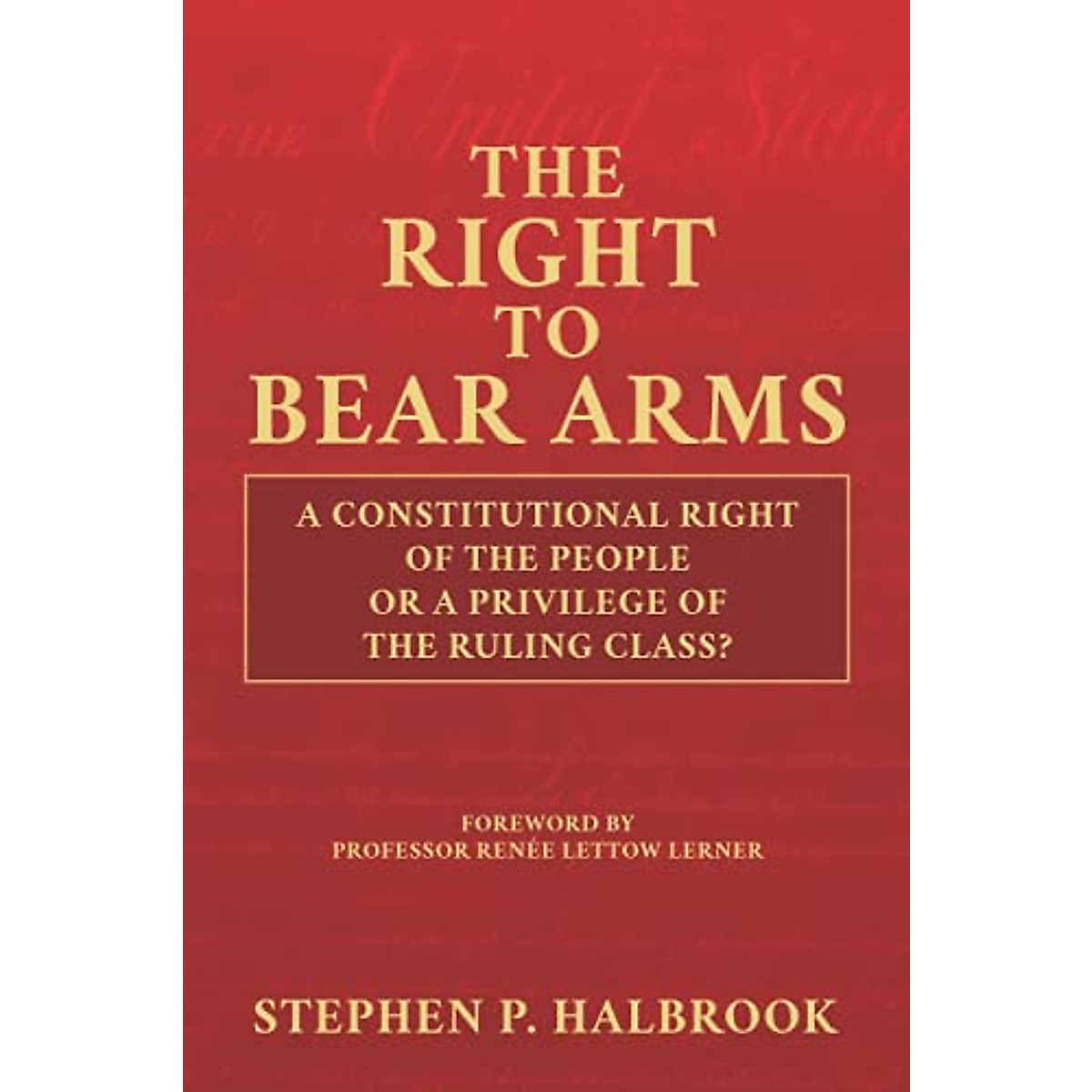 The Right to Bear Arms: A Constitutional Right of the People or a Privilege of the Ruling Class?