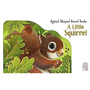 A Little Squirrel - An Animal-Shaped Children's Board Book, Ages 1-5
