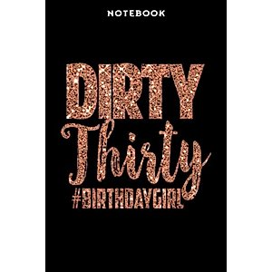 Notebook 30th Birthdāÿ Gift Girlÿ Rōsē Dirtÿ Thirtÿ 30 Qūōtē: 6" x 9", over 100 pages / Lined Journal,Gym,Personal,Management,Mom,Diary,Monthly
