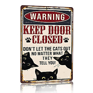 Black Cat Warning Funny Wall Decor Sign Keep Door Closed Don't Let The Cats Out No Matter What They Tell You Vintage Retro Aluminum Tin Sign Lover Gift for for Home Coffee Farm Wall Decor 6x8Inch