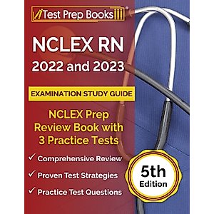 NCLEX RN 2022 and 2023 Examination Study Guide: NCLEX Prep Review Book with 3 Practice Tests: [5th Edition]