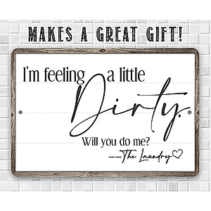 Laundry Room Decor and Accessories - I'm Feeling A Little Dirty - Metal Sign - Laundry Signs for Laundry Room Decor - Funny Laundry Room Sign - Laundry Decor for Laundry Room
