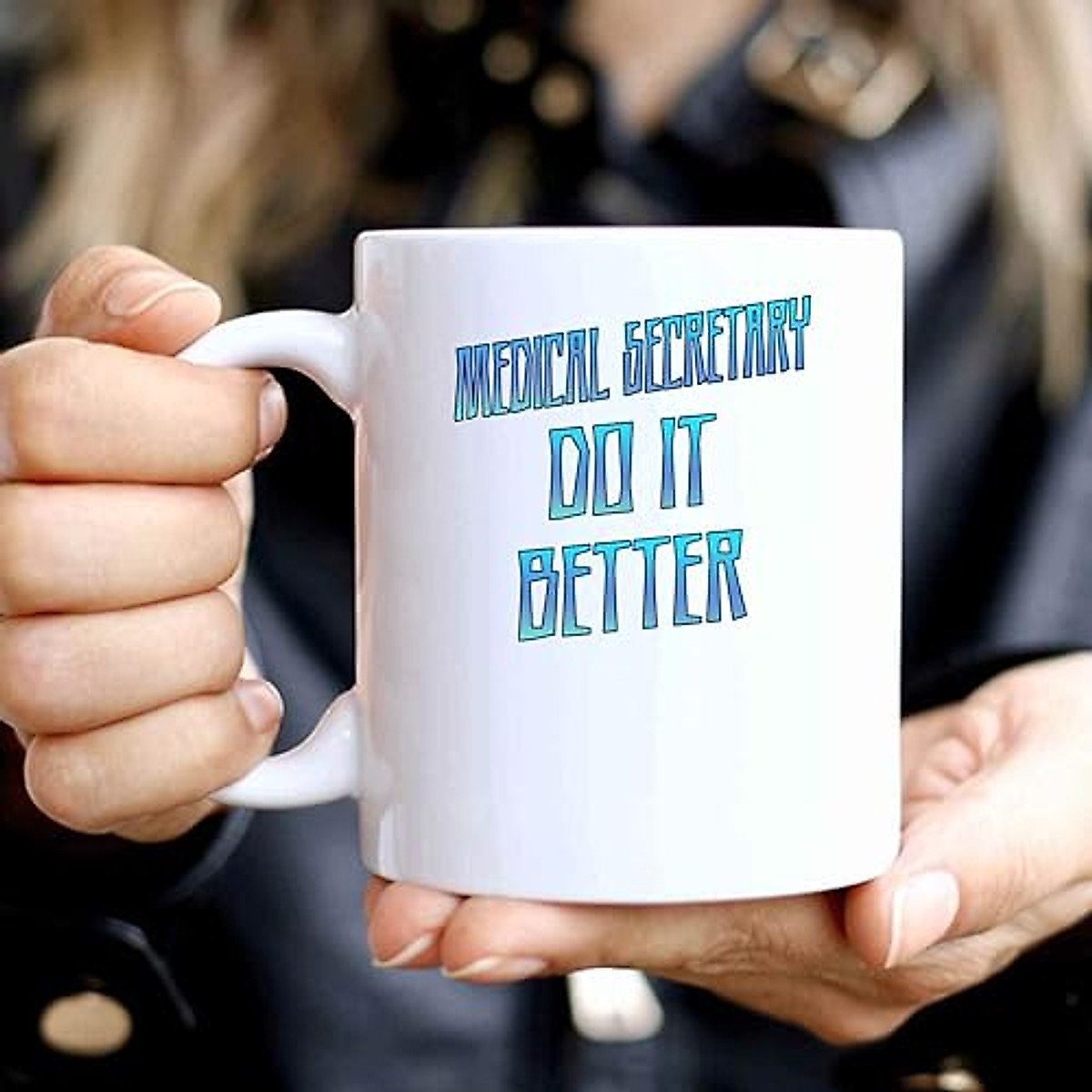 Appreciation Gift for Medical Secretary, a Birthday Present for Mom - Do It Better - Cute Gag Quote on 11 Oz White Ceramic Coffee Mug