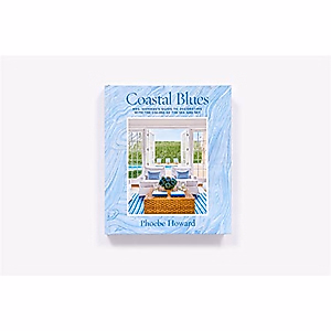 Coastal Blues: Mrs. Howard's Guide to Decorating with the Colors of the Sea and Sky