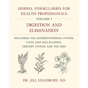 Herbal Formularies for Health Professionals, Volume 1: Digestion and Elimination, including the Gastrointestinal System, Liver and Gallbladder, Urinary System, and the Skin