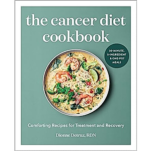 The Cancer Diet Cookbook: Comforting Recipes for Treatment and Recovery