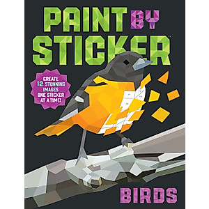 Paint by Sticker: Birds: Create 12 Stunning Images One Sticker at a Time!