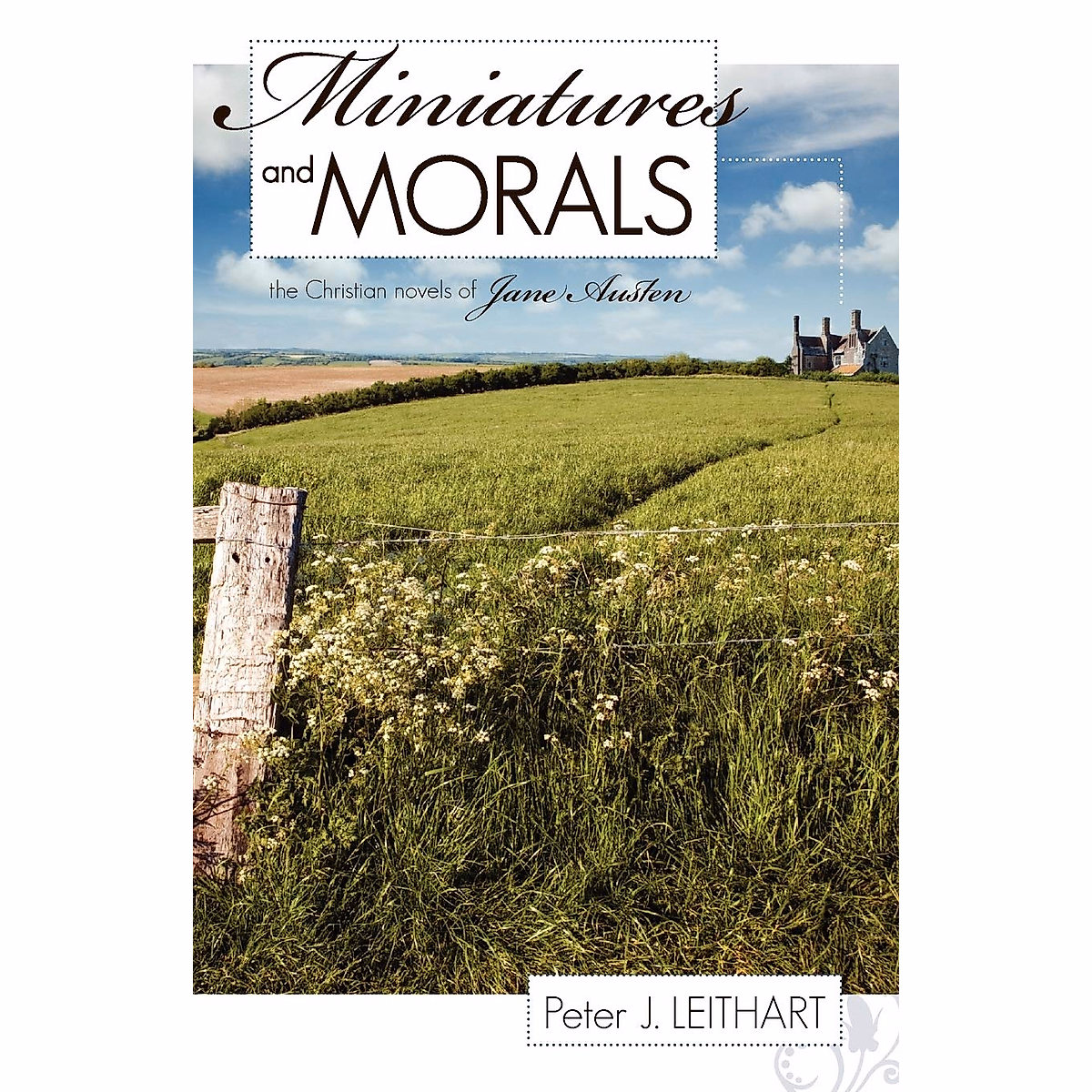 Miniatures and Morals: The Christian Novels of Jane Austen
