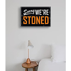 Fmcmly Sorry We're Stoned Sign Funny Metal Tin Signs Home Bar Man Cave Garage Farmhouse Diner Dormitory Cafe Wall Decor Art Poster 8x12 Inch